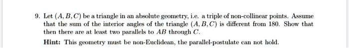 SOLVED: 9.Let A.B.Cbe a triangle in an absolute geometry,i.e. a triple of non-collinear points ...