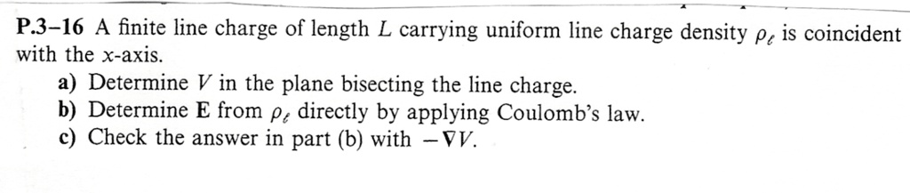 P.3-16 A finite line charge of length L carrying uniform line charge ...
