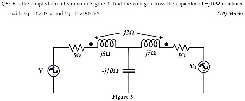 SOLVED: For the coupled circuit shown in Figure 3, find the voltage ...