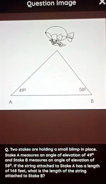 SOLVED: Question Image 490 580 Q Two stakes are holding small blimp in ... SOLVED: Question Image 490 580 Q Two stakes are holding small blimp in ...