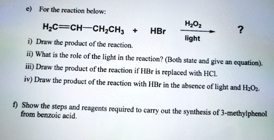 SOLVED: For the reaction below: H2O2 + H2C=CH-CH2CH3 + HBr + light i ...