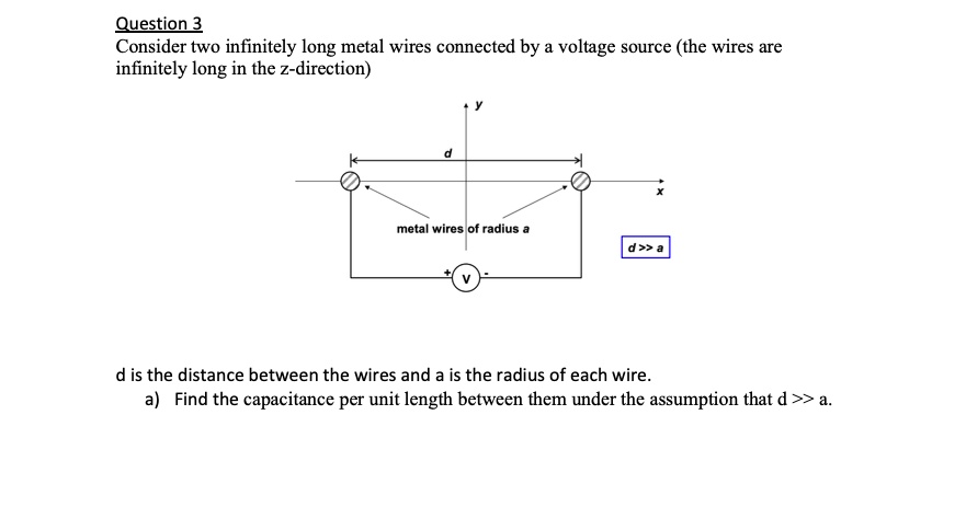 SOLVED: Question 3 Consider two infinitely long metal wires connected ... SOLVED: Question 3 Consider two infinitely long metal wires connected ...