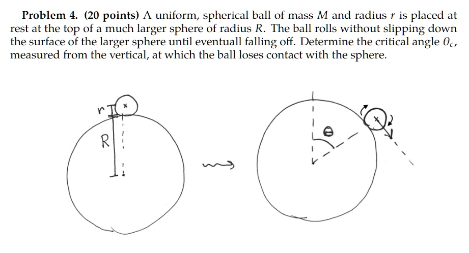 SOLVED: Problem (20 points) A uniform, spherical ball of mass M and ...