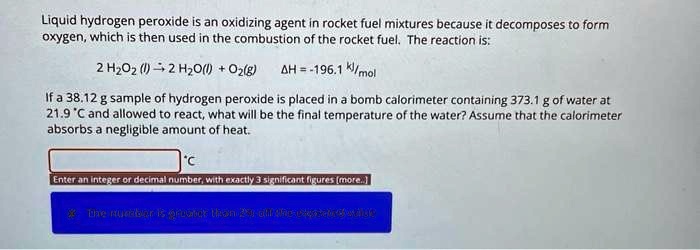 SOLVED: Liquid hydrogen peroxide is an oxidizing agent in rocket fuel ...