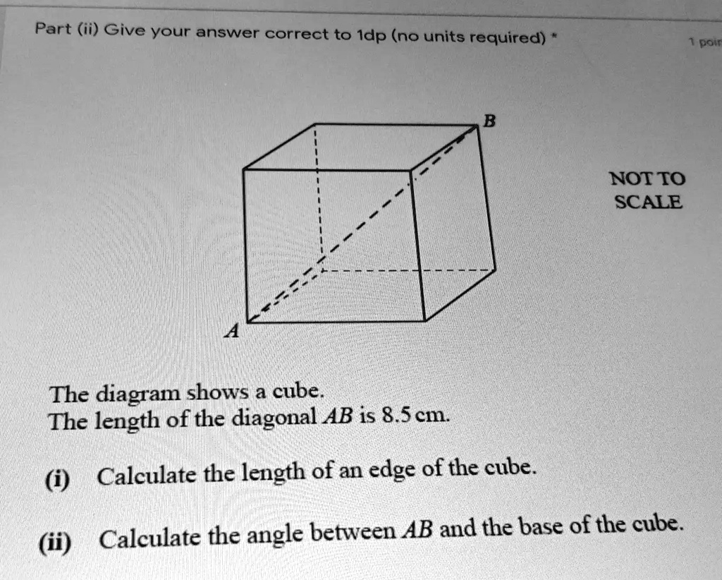 SOLVED: NOT TO SCALE The diagram shows a cube. The length of the diagonal AB is 8.5 cm ...