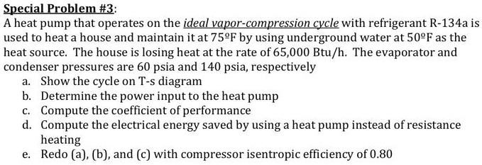 SOLVED: Special Problem#3 A heat pump that operates on the ideal vapor ...