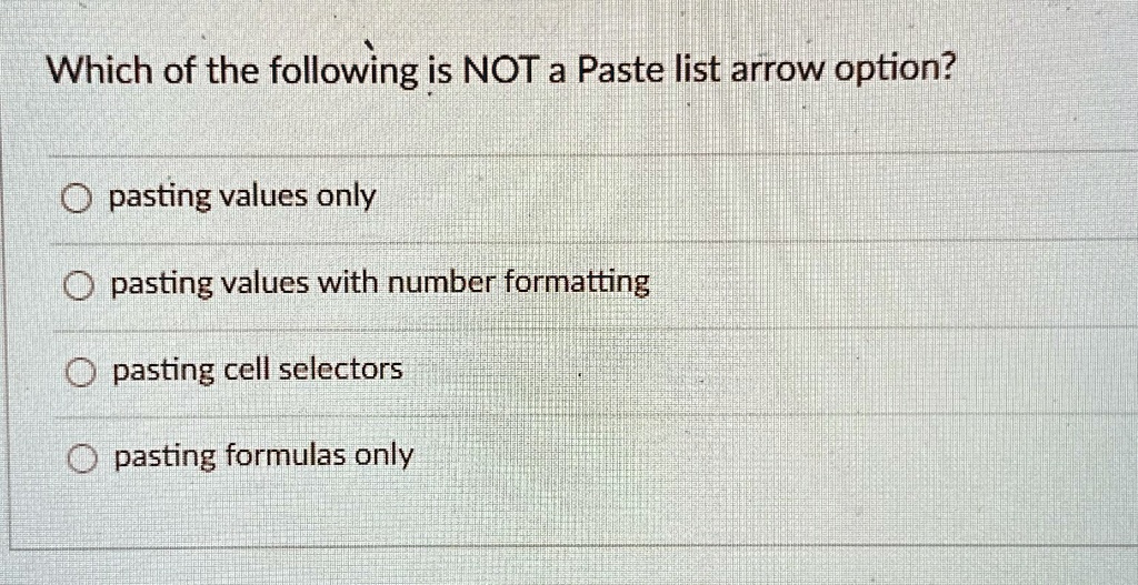 SOLVED: Which of the following is NOT a Paste list arrow option? - pasting values only - pasting ...