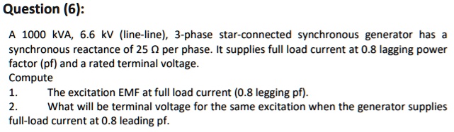 SOLVED: A 1000 kVA, 6.6 kV (line-line), 3-phase star-connected synchronous generator has a ...
