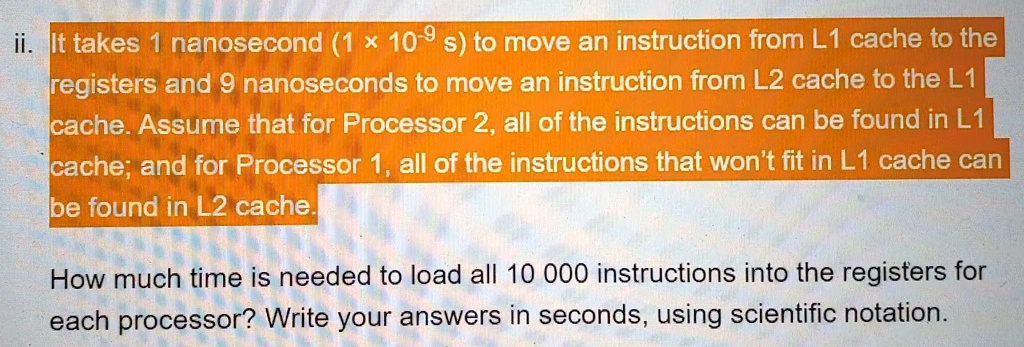 SOLVED: It takes a nanosecond (1 x 10^9 s) to move an instruction from ...