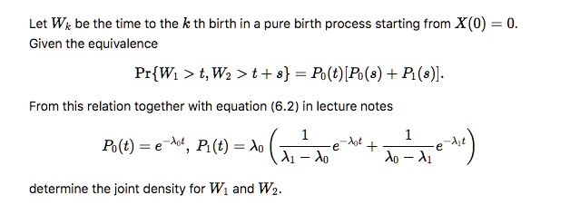 SOLVED: Let Wbe the time to the k th birth in a pure birth process ...