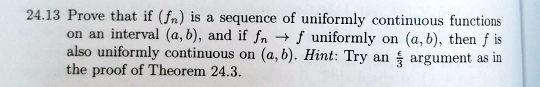 2413 prove that if fn is sequence of uniformly continuous functions onl ...