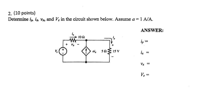 Solved Determine Iy Ix Vx And Vs In The Circuit Shown Below Assume A 1 A A 2 10 Points