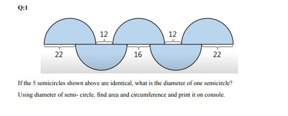 Q:1 If the 5 semicircles shown above are identical, what is the ...