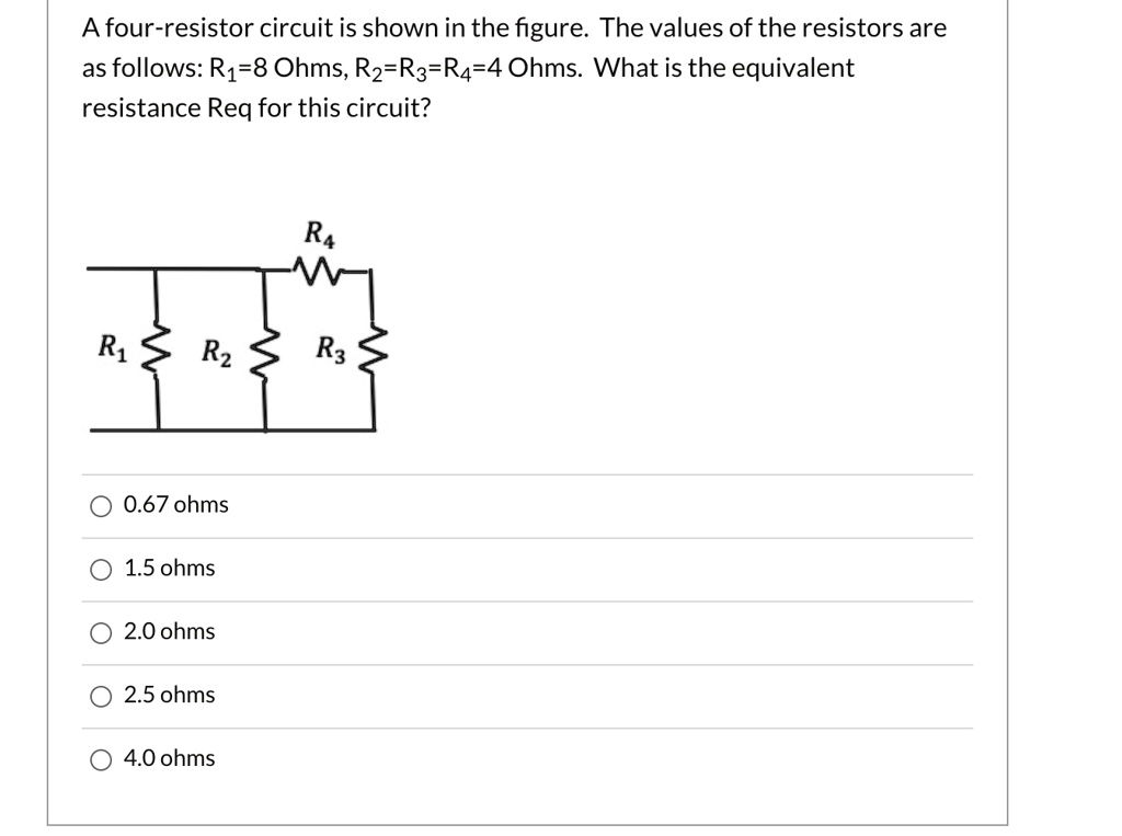 SOLVED: A four-resistor circuit is shown in the figure. The values of the resistors are as ...