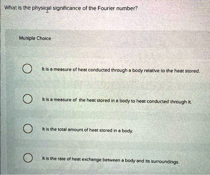 SOLVED: What is the physical significance of the Fourier number ...