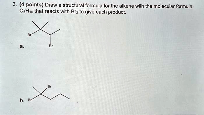 SOLVED: 3. (4 points) Draw a structural formula for the alkene with the ...