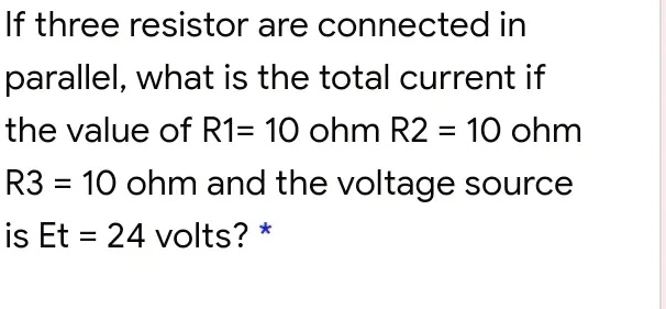 SOLVED: If three resistor are connected in parallel, what is the total ...