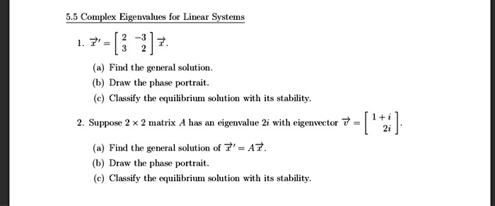 SOLVED: 5.5 Complex Eigenvalues for Linear Systems Find the general solution. Draw the phase ...
