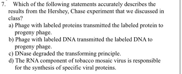 SOLVED: 7. Which of the following statements accurately describes the results from the Hershey ...