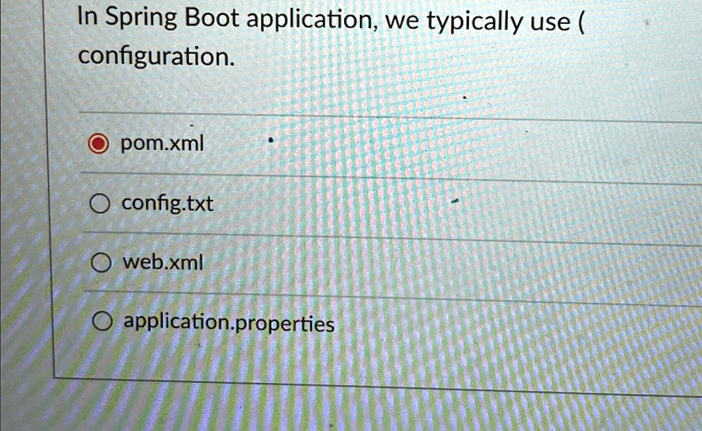 Solved In Spring Boot Application We Typically Use Configuration Pom Xml Config Txt Web Xml