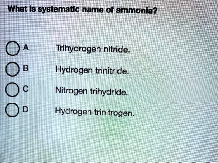 SOLVED: Trihydrogen nitride: Hydrogen trinitride: Nitrogen trihydride ...