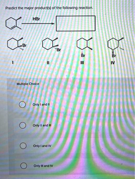SOLVED: Predict the major product(s) of the following reaction: HBr ...