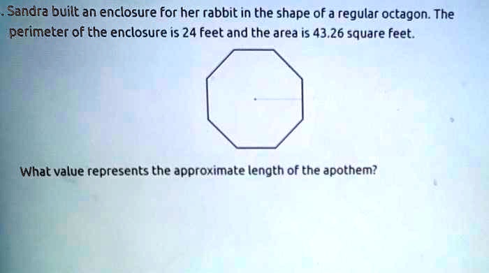 SOLVED: Sandra built an enclosure for her rabbit in the shape of a ...