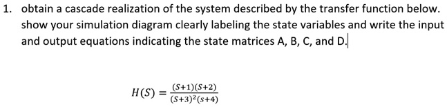 SOLVED: 1. obtain a cascade realization of the svstem described by the ...
