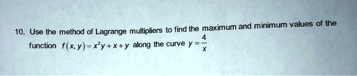 [GET ANSWER] find the maximum and minimum values of the 10 use the method of lagrange ...