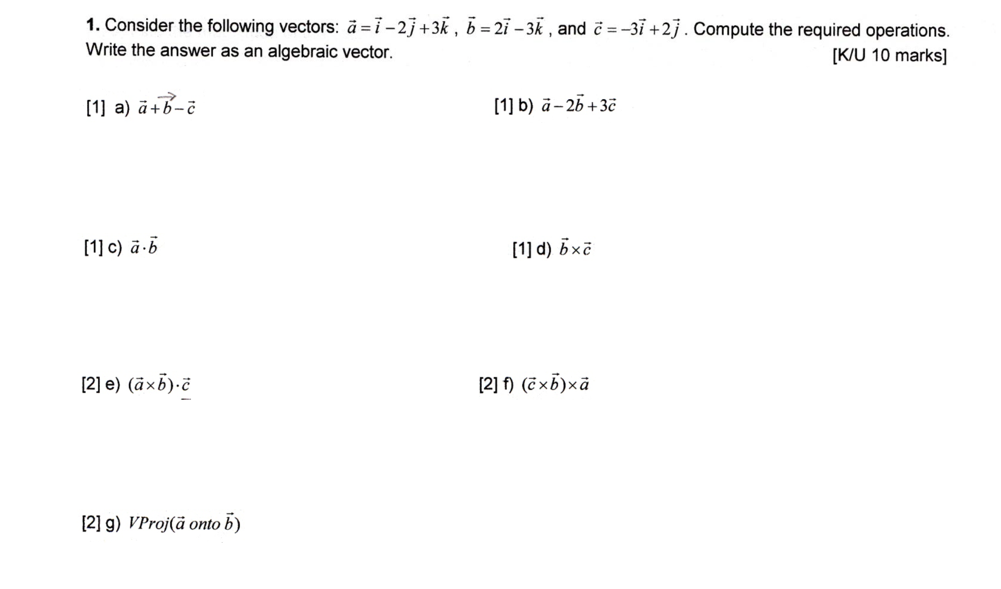 SOLVED: 1. Consider the following vectors: a⃗=i⃗-2 j⃗+3 k⃗, b⃗=2 i⃗-3 ...