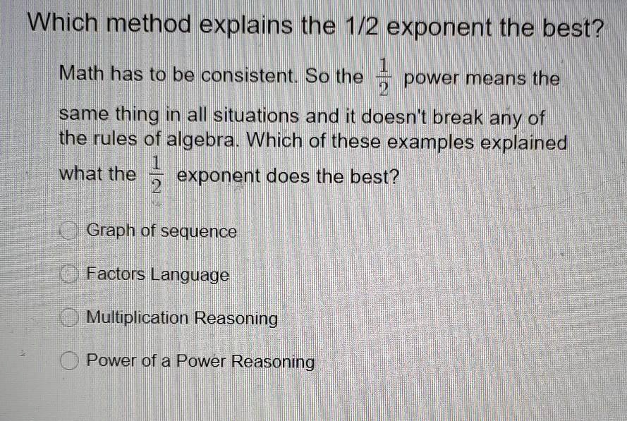 SOLVED: Which method explains the 1/2 exponent the best? Math has ...
