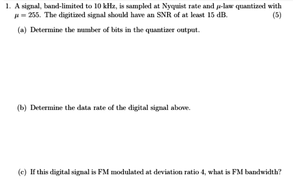 Solved 1 A Signal Band Limited To 10 Khz Is Sampled At Nyquist Rate And Law Quantized With