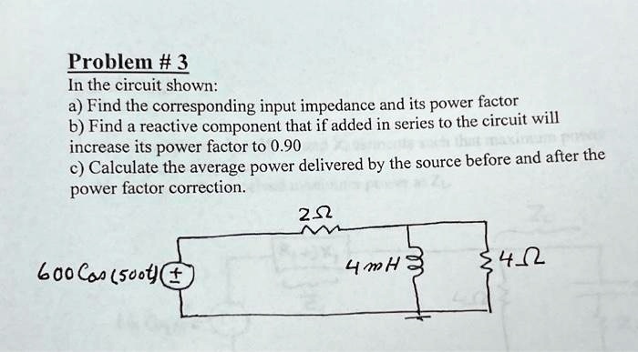 problem 3 in the circuit shown find the corresponding input impedance and its power factor ...