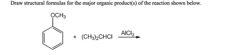 SOLVED: Draw structural formulas for the major organic product(s) of the reaction shown below ...