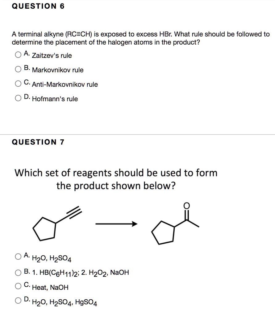 QUESTION 6 A terminal alkyne (RCC̄H) is exposed to excess HBr. What ...