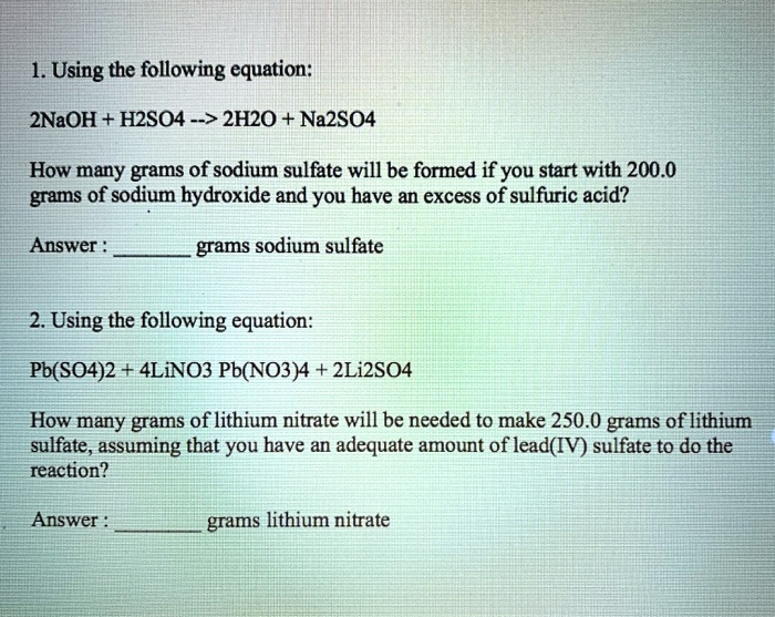 SOLVED: Using the following equation: 2NaOH + H2SO4 - > 2HZO + Na2S04 How many grams of sodium ...