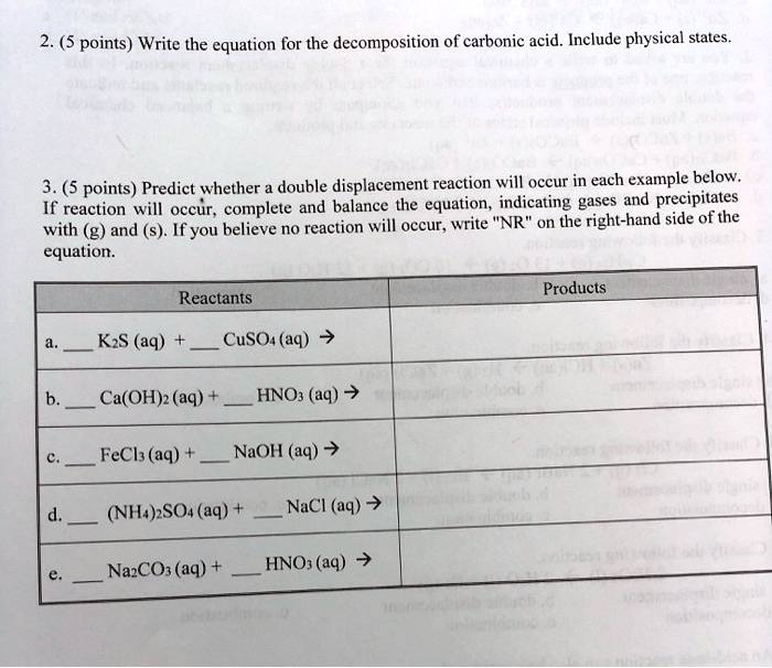 SOLVED: 2. (S points) Write the equation for the decomposition of carbonic acid: Include ...