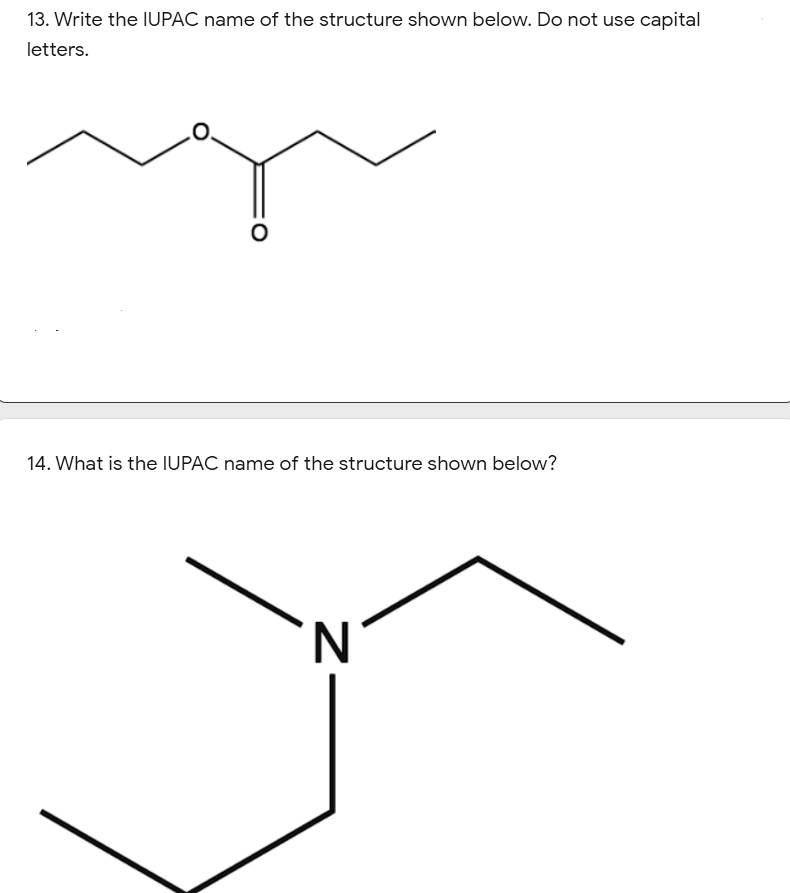 SOLVED: 13. Write the IUPAC name of the structure shown below: Do not use capital letters 14 ...