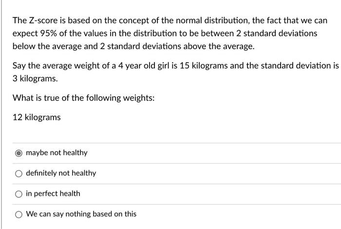 SOLVED: The Z-score is based on the concept of the normal distribution ...