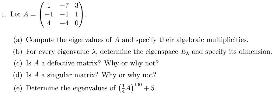 SOLVED: 1. Let A = -1 Compute the eigenvalues of A and specify their ...