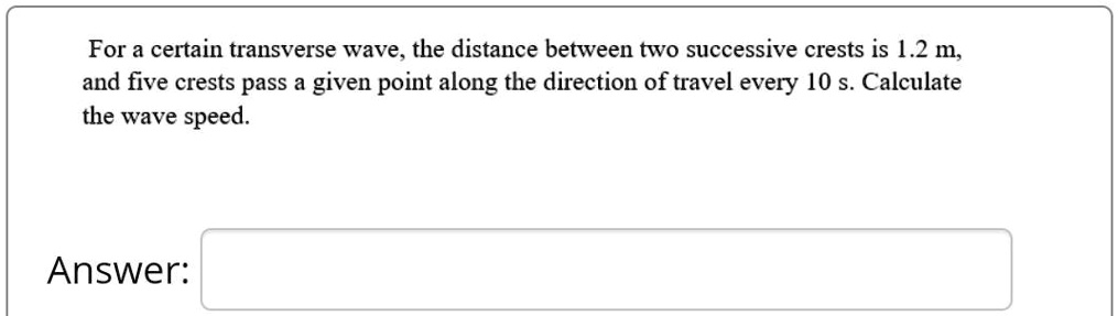 SOLVED: For a certain transverse wave , the distance between two ...