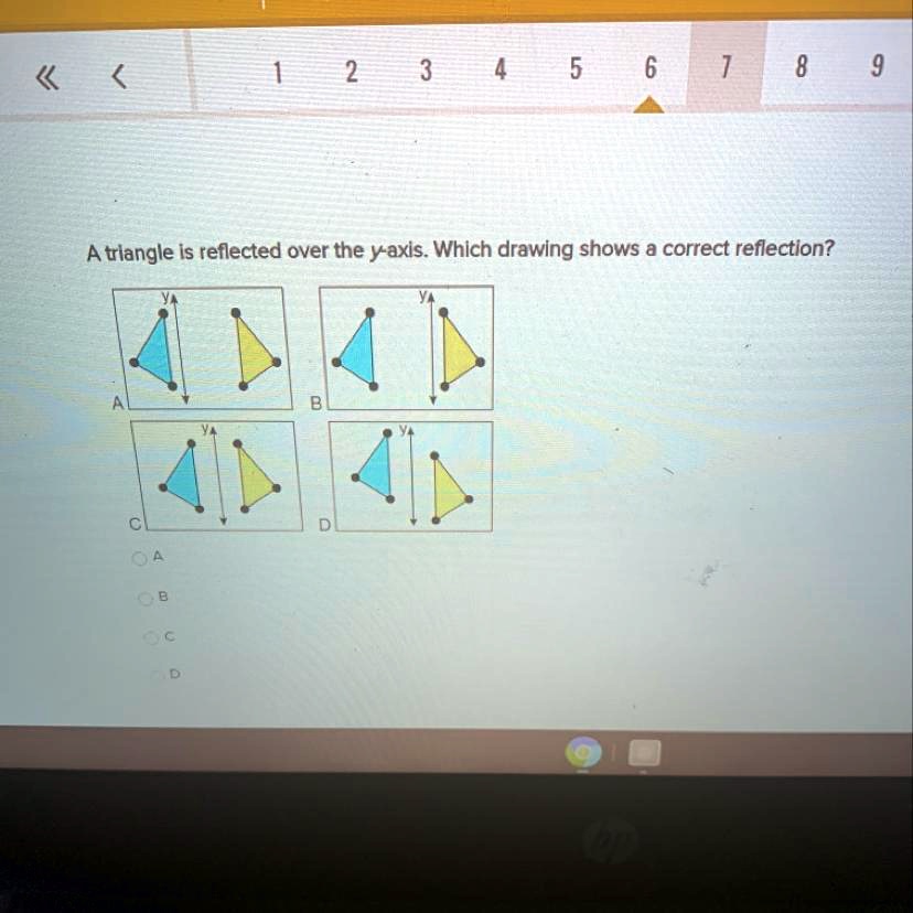 SOLVED: A triangle is reflected over the y-axis. Which drawing shows a correct reflection? A B C ...