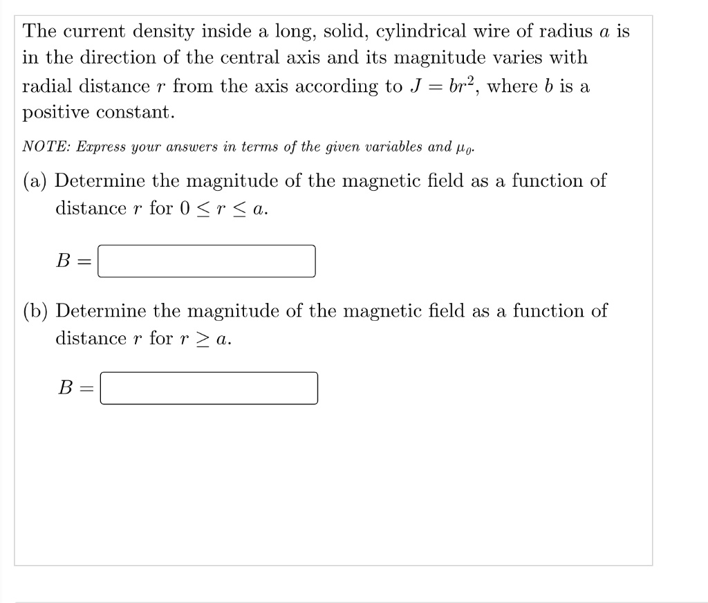 the current density inside a long solid cylindrical wire of radius a is ...