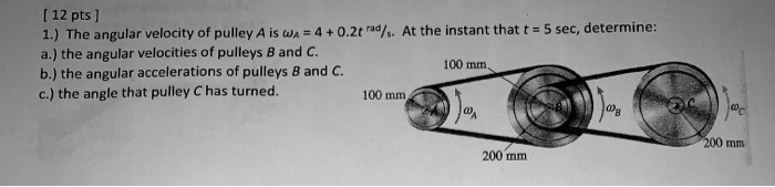 12 pts 1 the angular velocity of pulley a is ua 02t rac at the instant ...