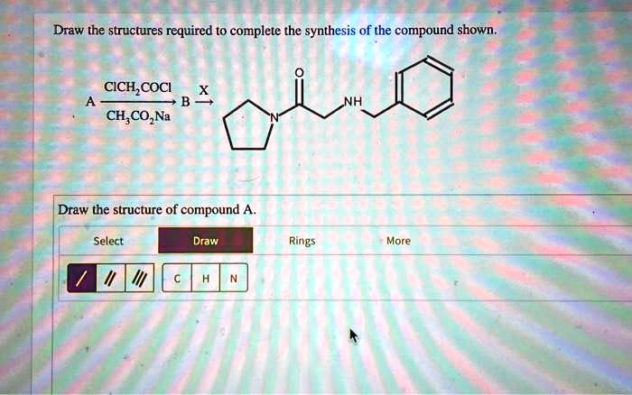 SOLVED: Draw the structures required to complete the synthesis of the ...