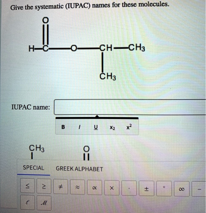 SOLVED: Give the systematic (IUPAC) names for these molecules. CH -CH3 ...