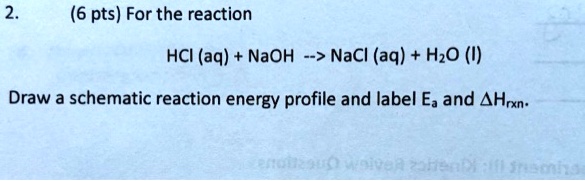 SOLVED: For the reaction: HCl (aq) + NaOH â†’ NaCl (aq) + H2O (l) Draw ...