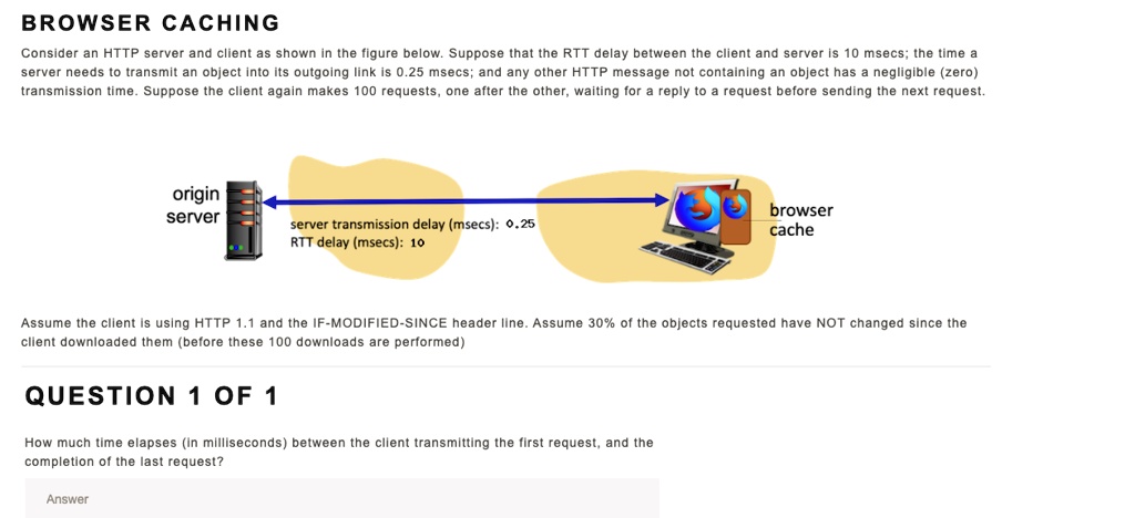 SOLVED: Please explain step by step. BROWSER CACHING: Consider an HTTP server and client as ...