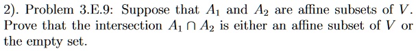 2 problem 3e9 suppose that a1 and az are affine subsets of v prove that the intersection az n az ...