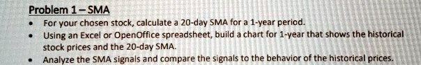 SOLVED: Problem 1 - Simple Moving Average (SMA) For your chosen stock ...